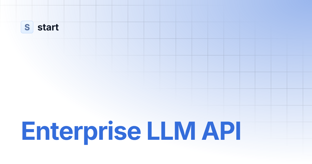 Enterprise LLM API | start