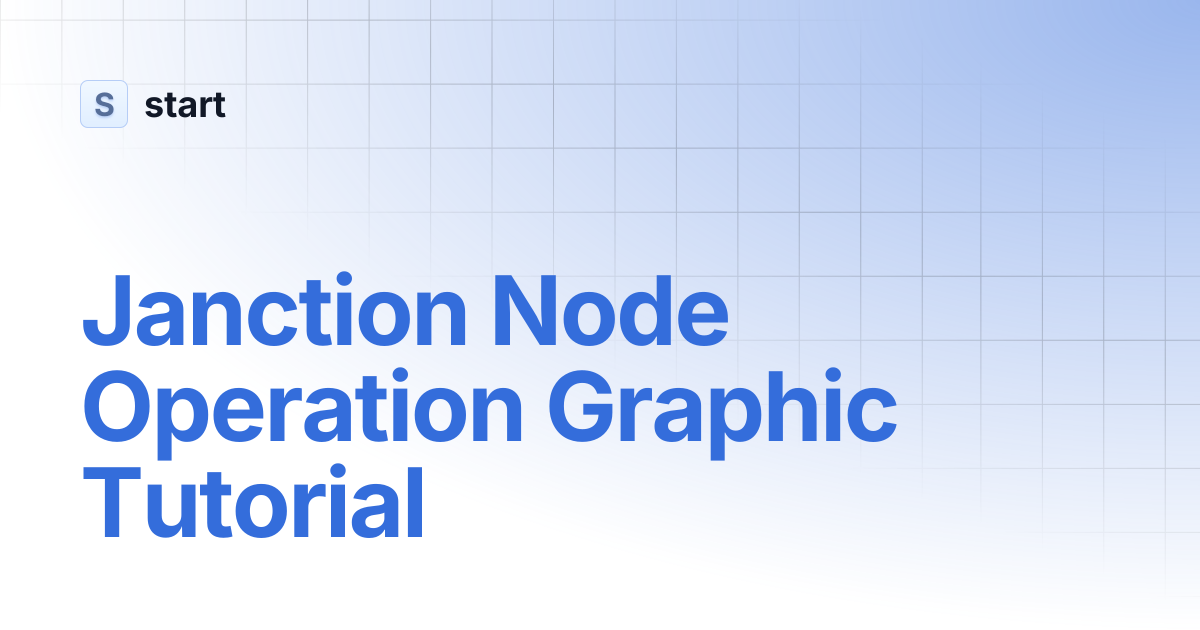 Janction Node Operation Graphic Tutorial | start